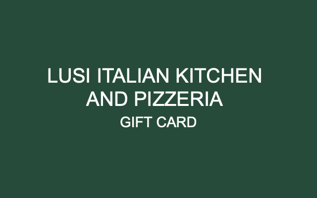 Order Lusi Italian Kitchen and Pizzeria eGift Cards