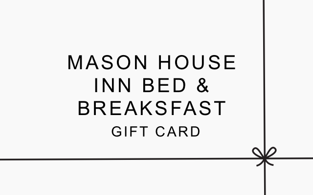 Order Mason House Inn Bed & Breaksfast eGift Cards